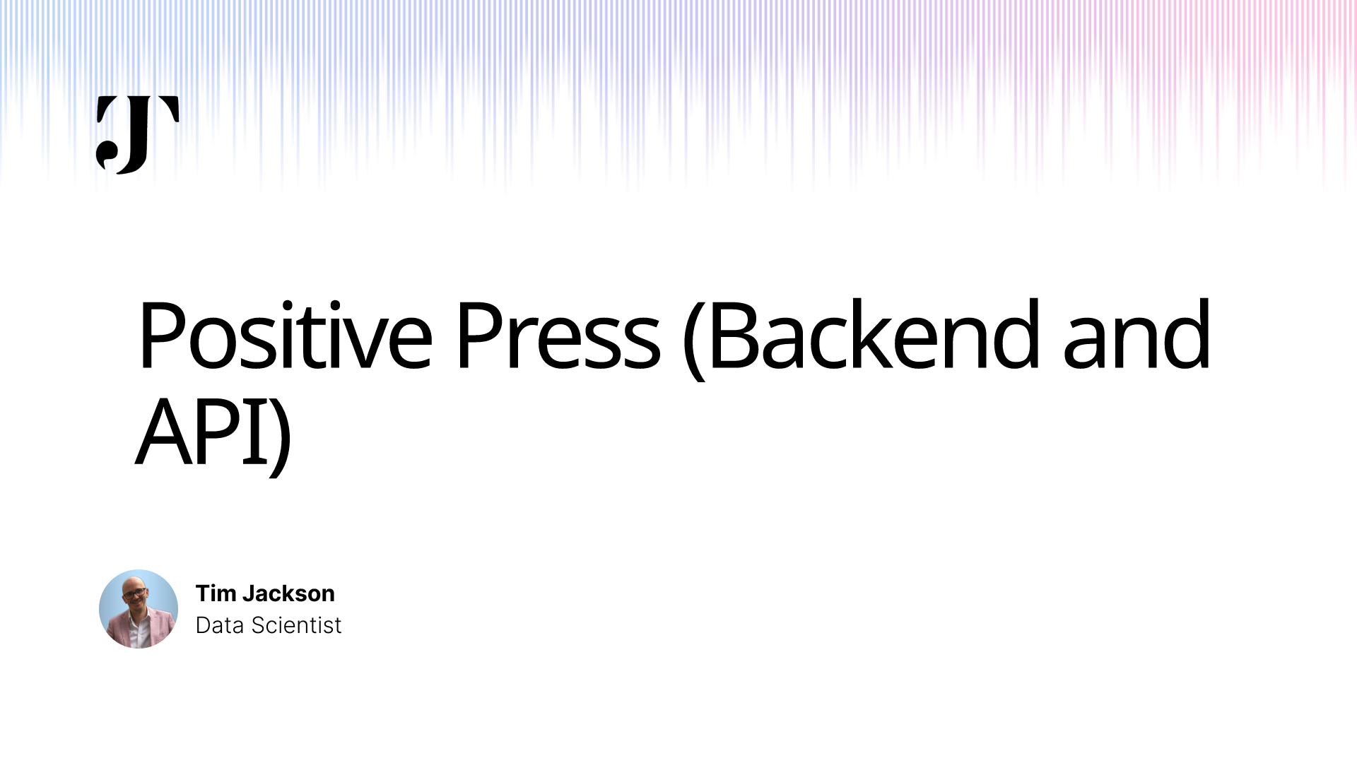 Tim Jackson : Projects - Positive Press (Backend and API)